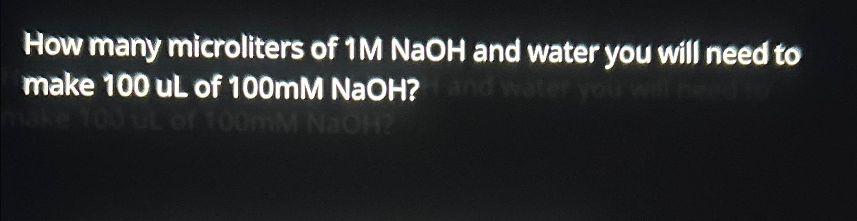Solved How many microliters of 1MNaOH and water you will | Chegg.com
