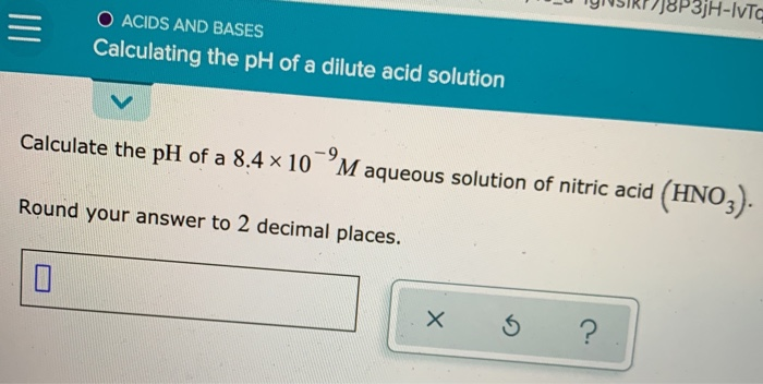 Solved O ACIDS AND BASES Calculating the pH of a dilute acid | Chegg.com