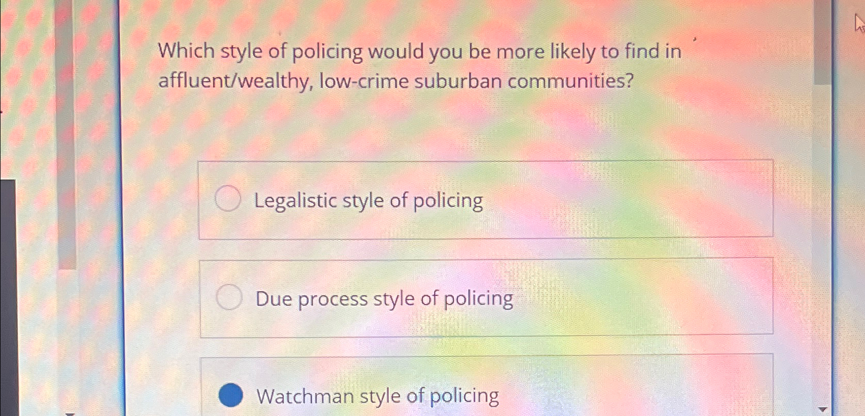 Solved Which style of policing would you be more likely to | Chegg.com