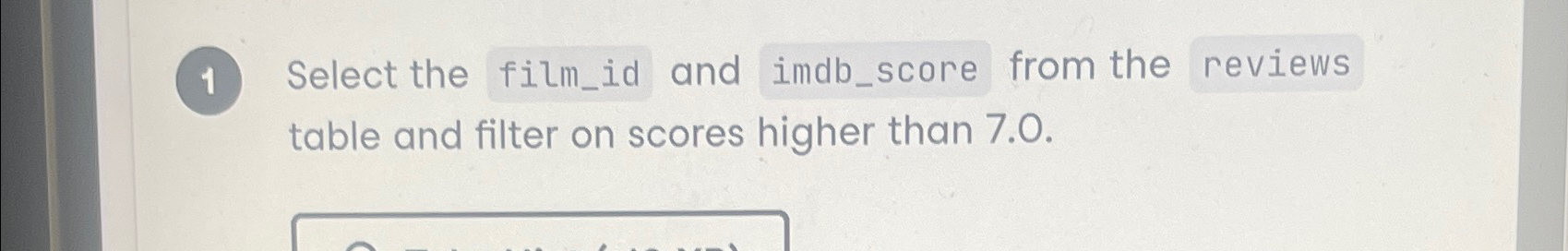 Solved Select the film_id and imdb_score from the reviews | Chegg.com