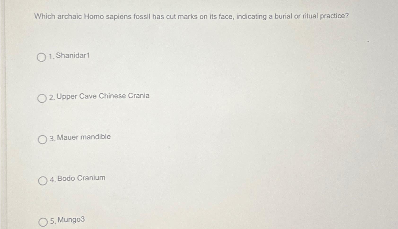Solved Which archaic Homo sapiens fossil has cut marks on | Chegg.com