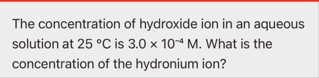 Solved The concentration of hydroxide ion in an aqueous | Chegg.com
