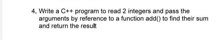 Solved 4. Write a C++ program to read 2 integers and pass | Chegg.com Solved 4. Write a C++ program to read 2 integers and pass | Chegg.com