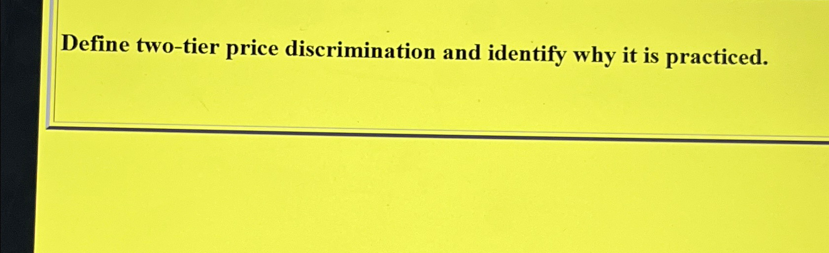 Solved Define two-tier price discrimination and identify why | Chegg.com