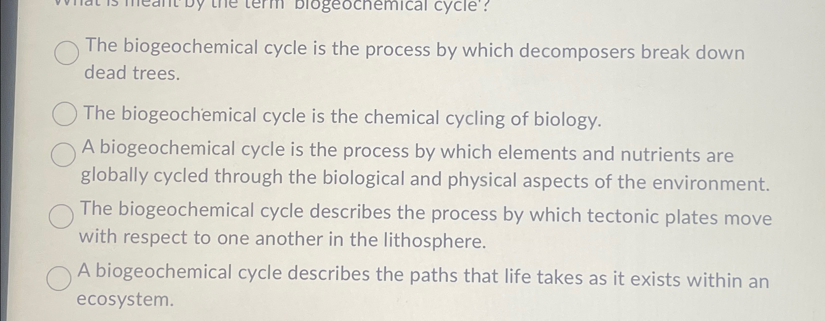Solved The biogeochemical cycle is the process by which | Chegg.com