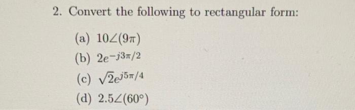 Solved 2. Convert the following to rectangular form: (a) | Chegg.com