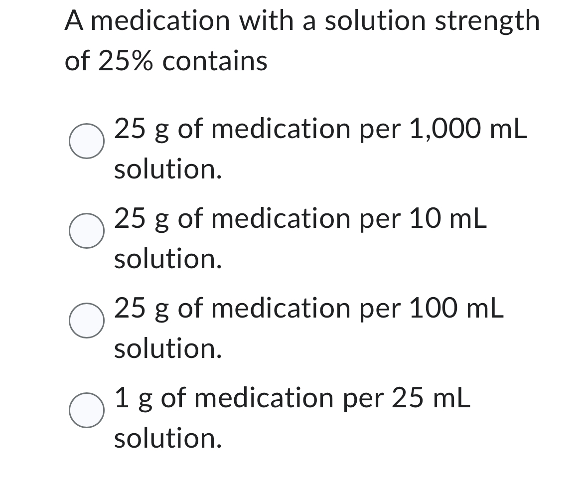 Solved A medication with a solution strengthof 25% | Chegg.com