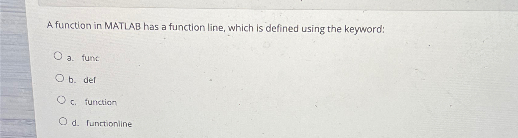 Solved A function in MATLAB has a function line, which is | Chegg.com