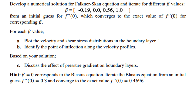 Develop a numerical solution for Falkner-Skan | Chegg.com Develop a numerical solution for Falkner-Skan | Chegg.com