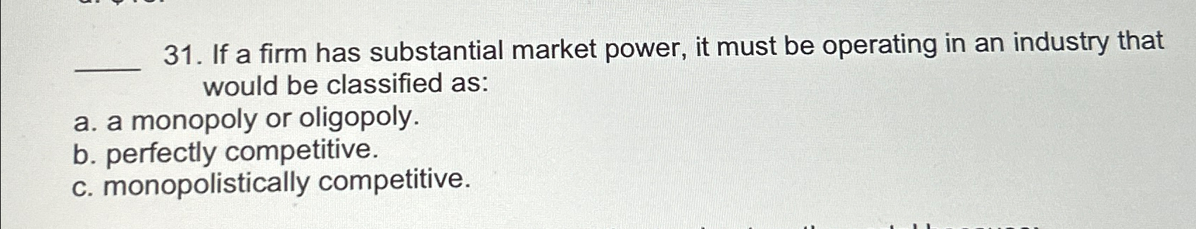Solved If a firm has substantial market power, it must be | Chegg.com