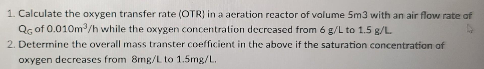 Solved 1. Calculate the oxygen transfer rate (OTR) in a | Chegg.com