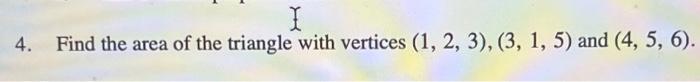Solved 4. Find the area of the triangle with vertices | Chegg.com