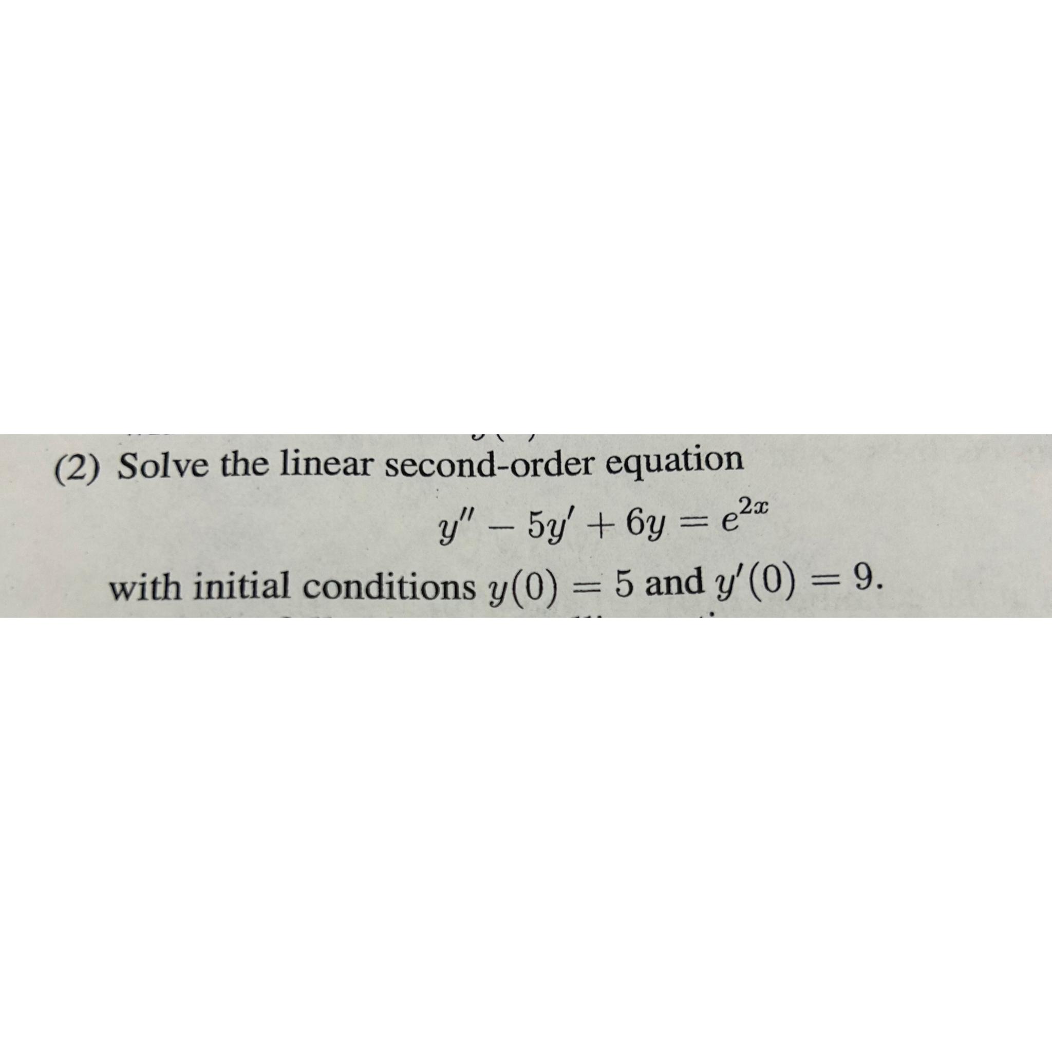 Solved Solve the linear second-order equation y" - 5y + 6y = | Chegg.com