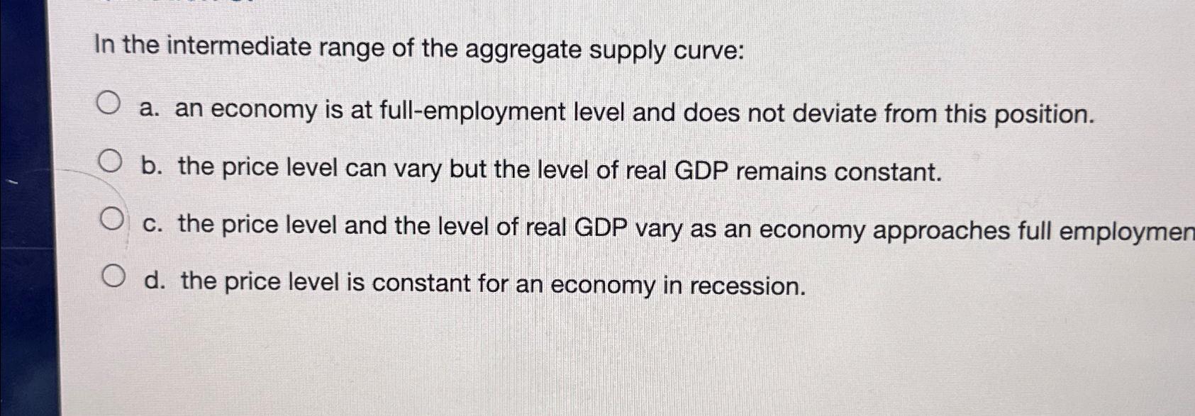 Solved In the intermediate range of the aggregate supply | Chegg.com