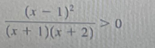 Solved (x-1)2(x+1)(x+2)>0 | Chegg.com