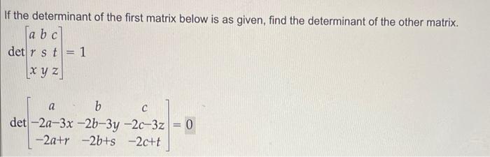 Solved If the determinant of the first matrix below is as | Chegg.com