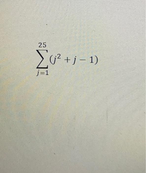 Solved ∑j=125(j2+j−1) | Chegg.com