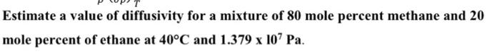 Solved Estimate a value of diffusivity for a mixture of 80 | Chegg.com