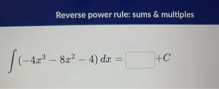Solved Reverse power rule: sums & multiples [(-423 – 8z? – | Chegg.com