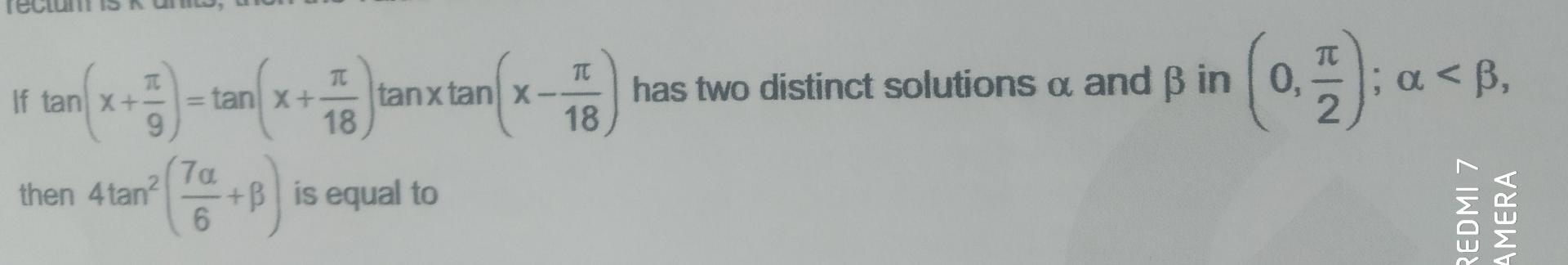 Solved If tan(x+9π)=tan(x+18π)tanxtan(x−18π) has two | Chegg.com