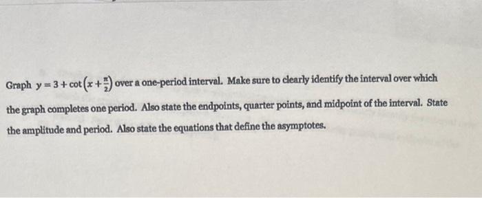 Solved Graph y = 3 + cot (x + pi/2) over a one-period | Chegg.com