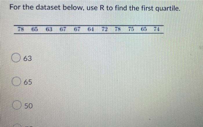 Solved For the dataset below, use R to find the first | Chegg.com