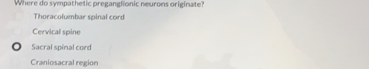Solved Where do sympathetic preganglionic neurons | Chegg.com