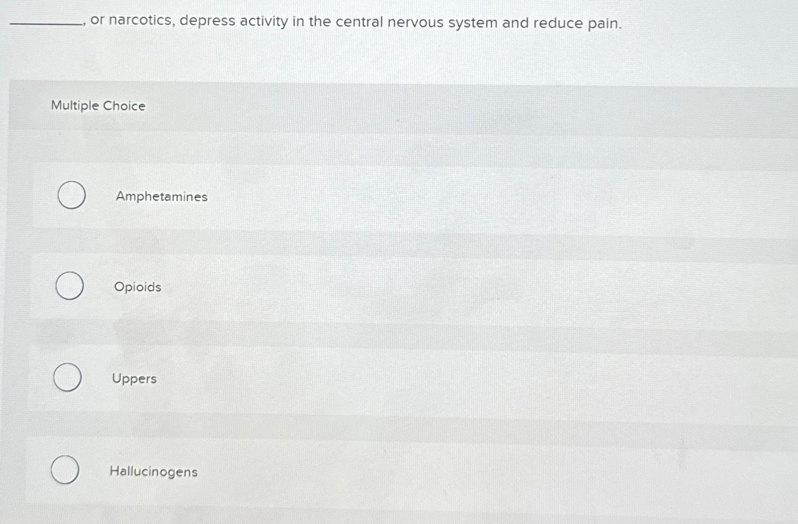 Solved or narcotics, depress activity in the central nervous | Chegg.com