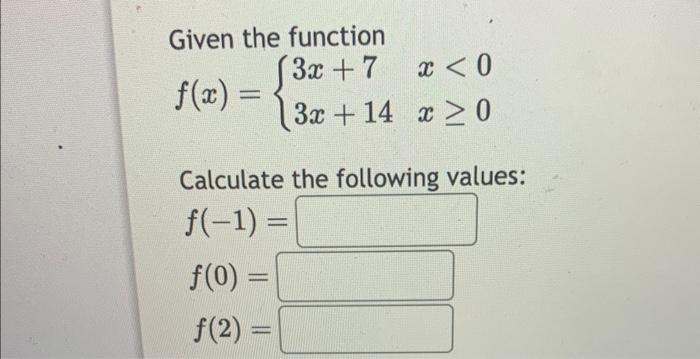 Solved Given the function f(x)={3x+73x+14x