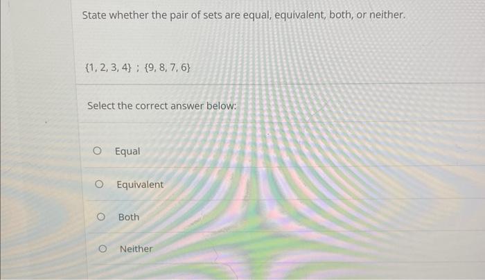 Solved State whether the pair of sets are equal, equivalent, | Chegg.com