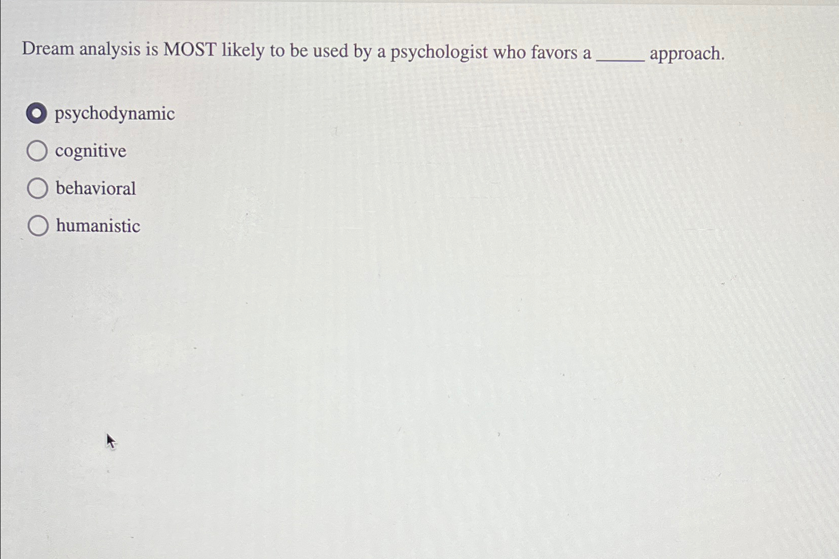 Solved Dream analysis is MOST likely to be used by a | Chegg.com