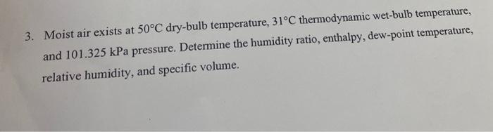 Solved 3. Moist air exists at 50∘C dry-bulb temperature, | Chegg.com