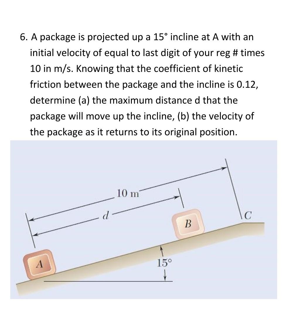 Solved 6. A package is projected up a 15∘ incline at A with | Chegg.com