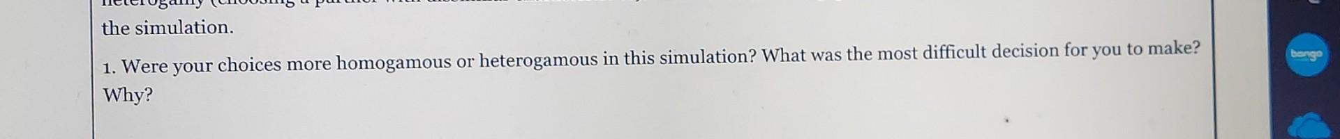 the simulation. 1. Were your choices more homogamous | Chegg.com
