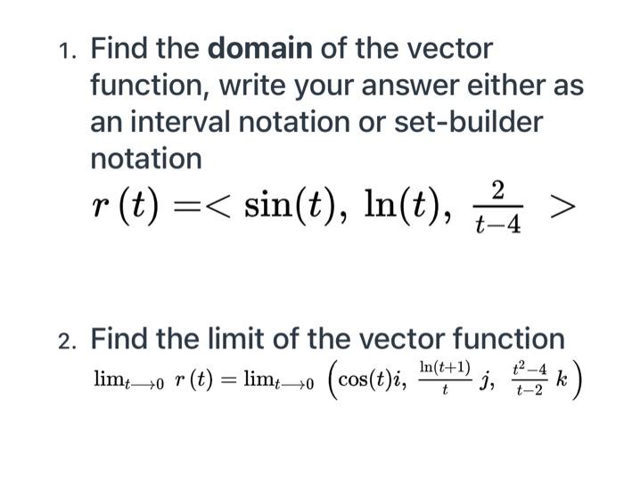 Solved 1. Find the domain of the vector function, write your | Chegg.com