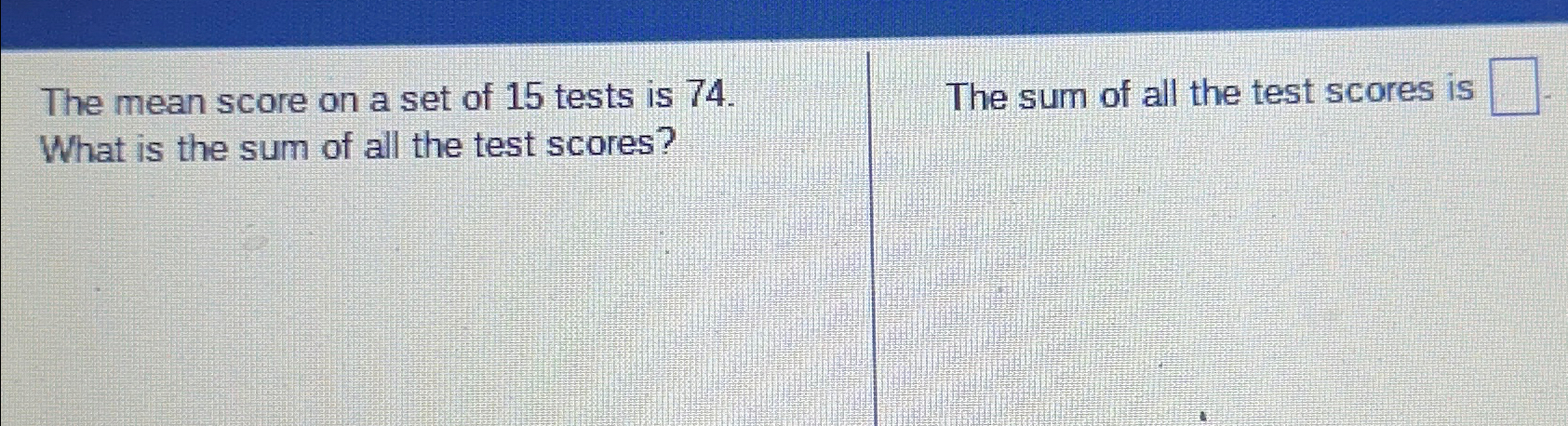 Solved The mean score on a set of 15 ﻿tests is 74 . ﻿What is | Chegg.com