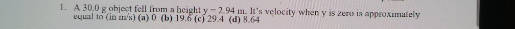 Solved 1. A 30.0 g object fell from a height y = 2.94 m. | Chegg.com