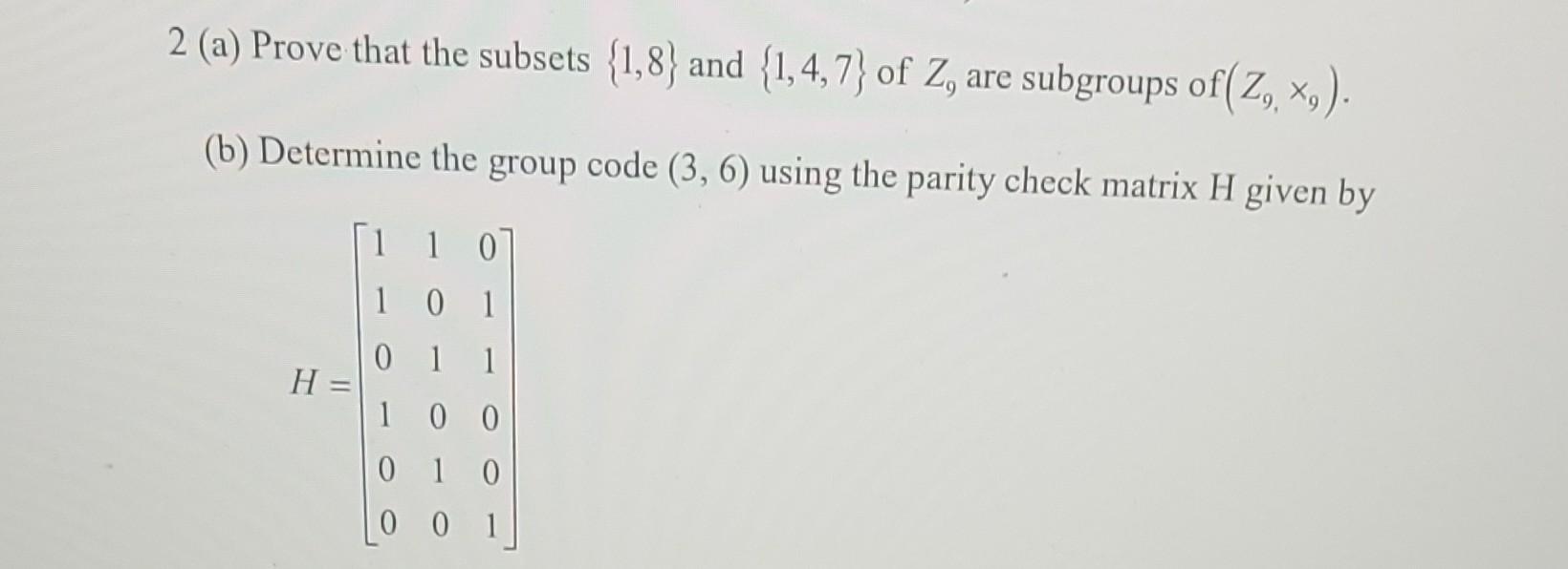 Solved 2 (a) Prove that the subsets {1,8} and {1,4,7} of Z9 | Chegg.com