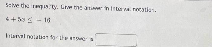 Solved Solve the inequality. Give the answer in interval | Chegg.com