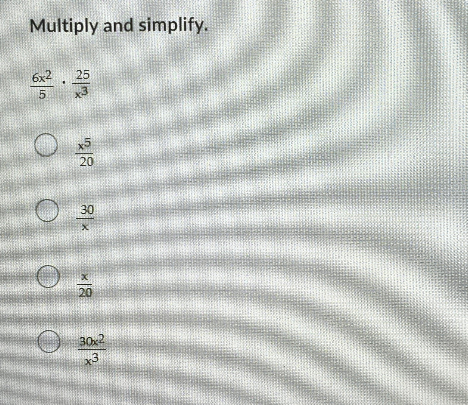 Solved Multiply and simplify.6x25*25x3x52030xx2030x2x3 | Chegg.com