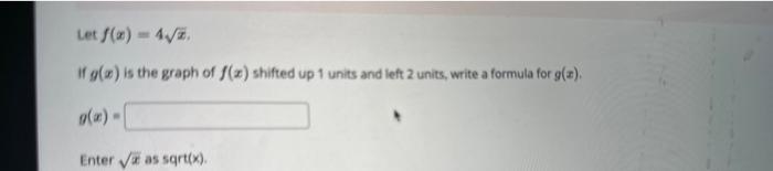 Solved Let f(x)=4x If g(x) is the graph of f(x) shifted up 1 | Chegg.com