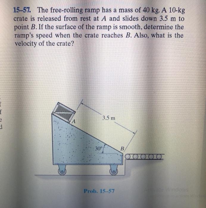 Solved 15-57. The free-rolling ramp has a mass of 40 kg. A | Chegg.com