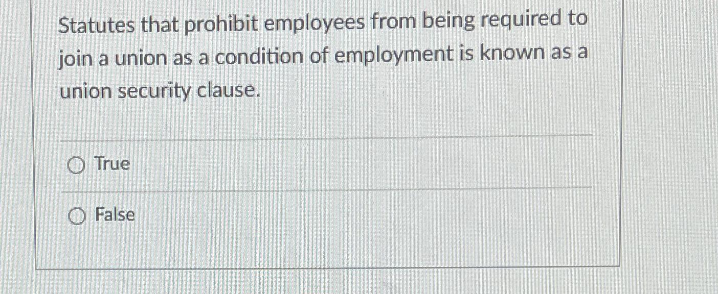 Solved Statutes that prohibit employees from being required | Chegg.com
