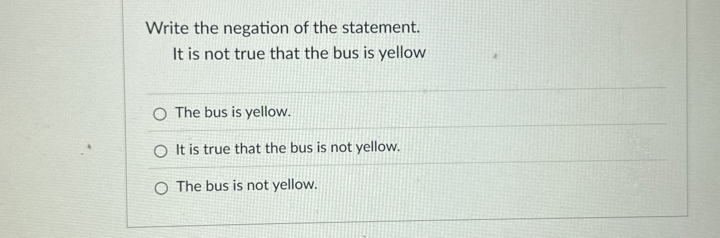 Solved Write the negation of the statement.It is not true | Chegg.com