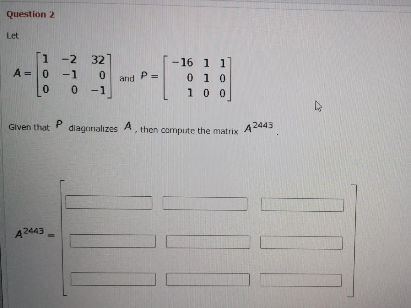 Solved Question 2 Let i -2 32 A=0 -1 0 0 0 -1 and P = -16 1 | Chegg.com