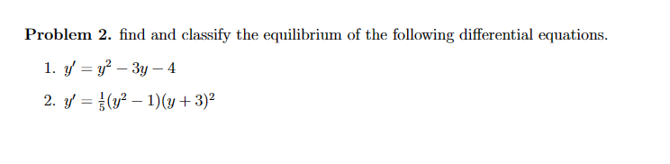 Solved Problem 2. ﻿find and classify the equilibrium of the | Chegg.com