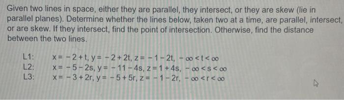 Solved Given two lines in space, either they are parallel, | Chegg.com