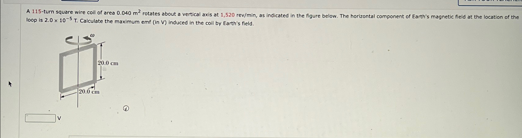 Solved loop is 2.0×10-5T. ﻿Calculate the maximum emf (in V ) | Chegg.com