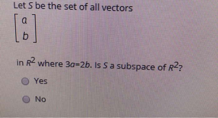 Solved Let S be the set of all vectors |b in R2 where 3a=2b. | Chegg.com