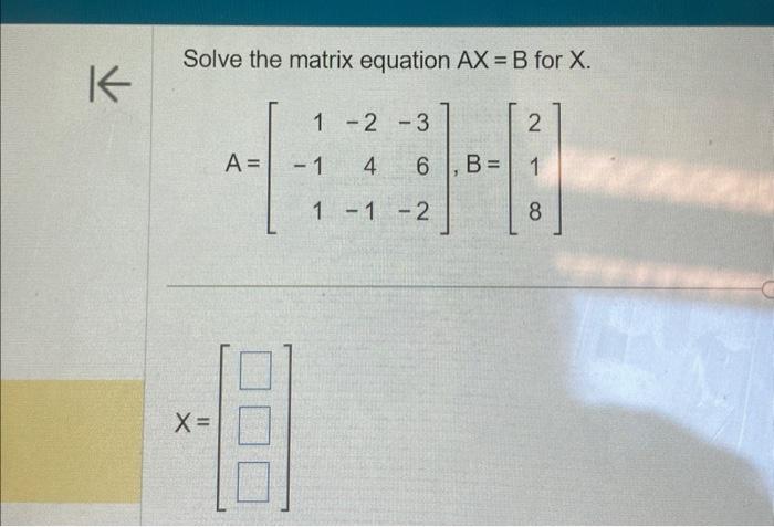 Solved Solve the matrix equation AX=B for X. | Chegg.com